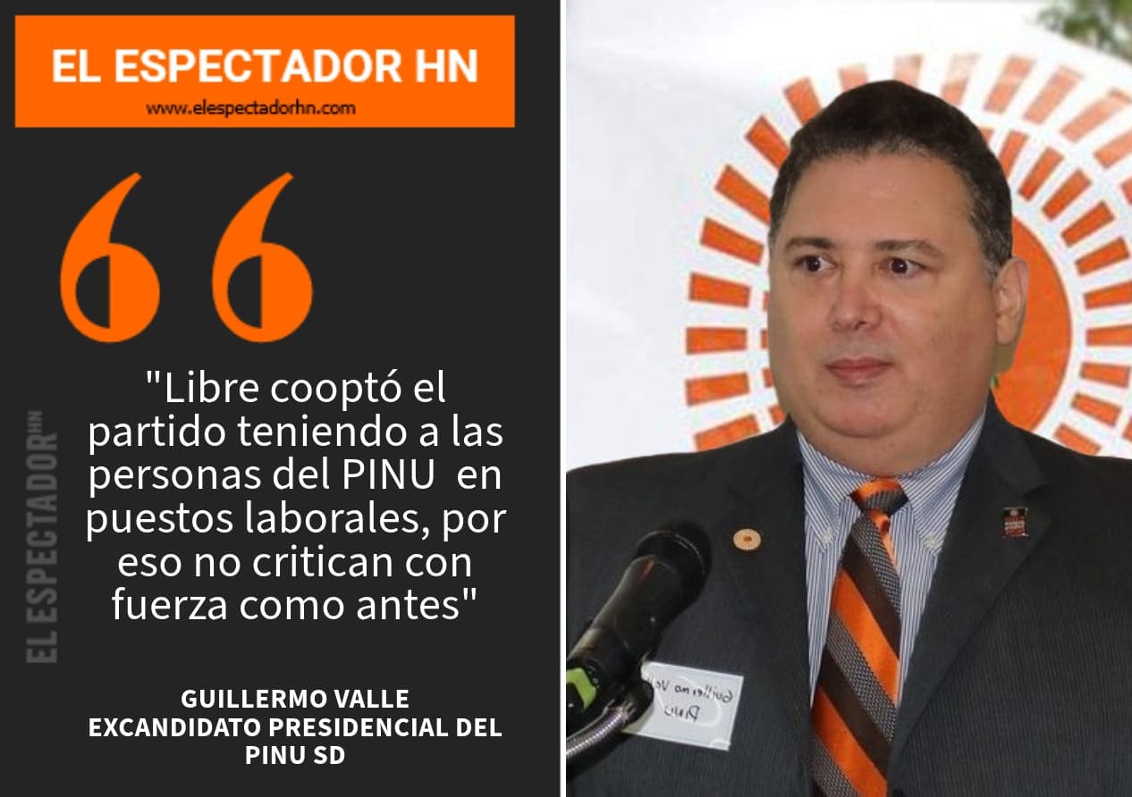 Valle: "Libre Cooptó El Partido Teniendo A Las Personas Del PINU En ...